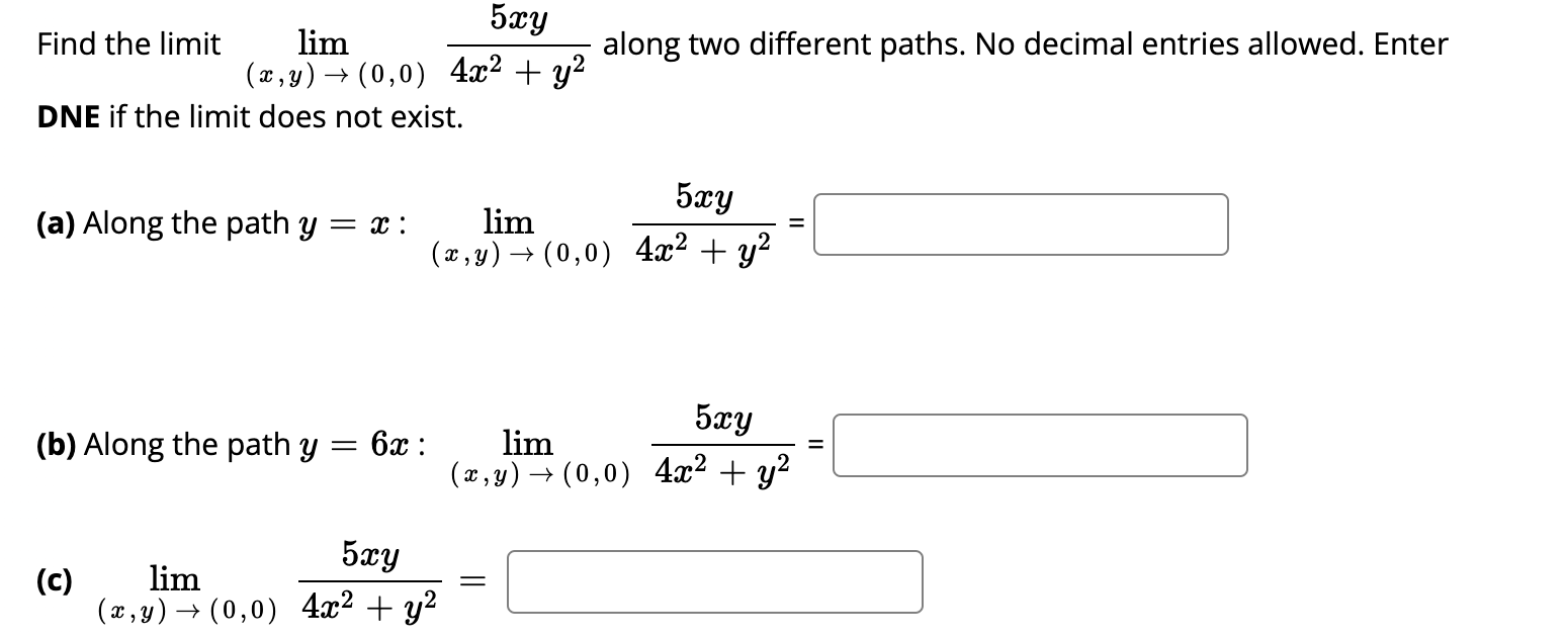 Solved Find the limit lim(x,y)→(0,0)4x2+y25xy along two | Chegg.com