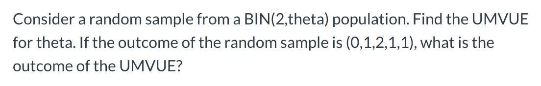 Solved Consider a random sample from a BIN(2,theta) | Chegg.com