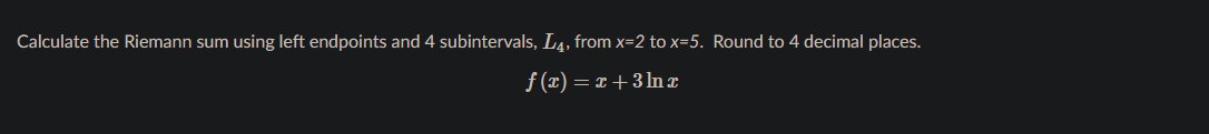 Solved Calculate the Riemann sum using left endpoints and 4 | Chegg.com