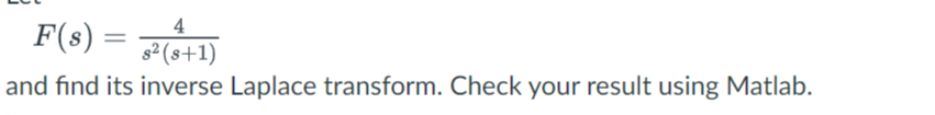 Solved F(s)=4s2(s+1)and find its inverse Laplace transform. | Chegg.com