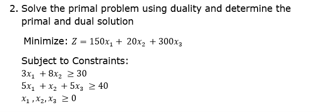 Solved 2. Solve the primal problem using duality and | Chegg.com