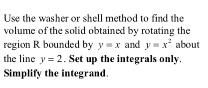 Solved Use the washer or shell method to find the volume of | Chegg.com