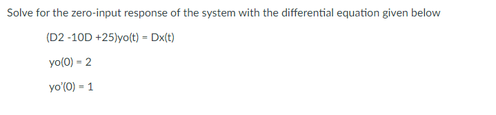 Solved Solve for the zero-input response of the system with | Chegg.com