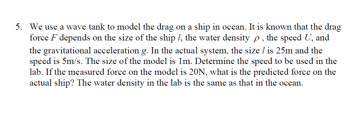 Solved We use a wave tank to model the drag on a ship in | Chegg.com