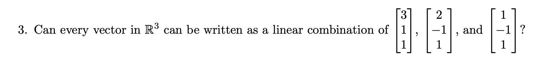 Solved Can every vector in R3 ﻿can be written as a linear | Chegg.com