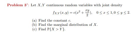 Solved fx,x(,y) = c(z? + **), 05151,05452. Problem 3*: Let | Chegg.com