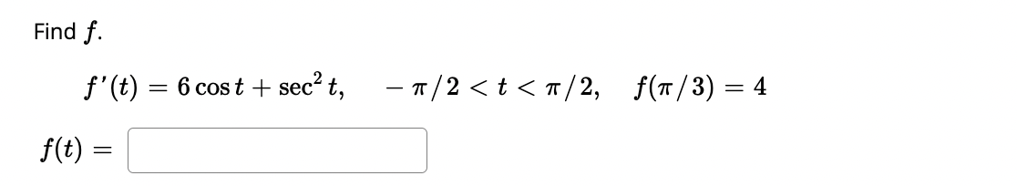 Solved Find f. f′(t)=6cost+sec2t,−π/2 | Chegg.com