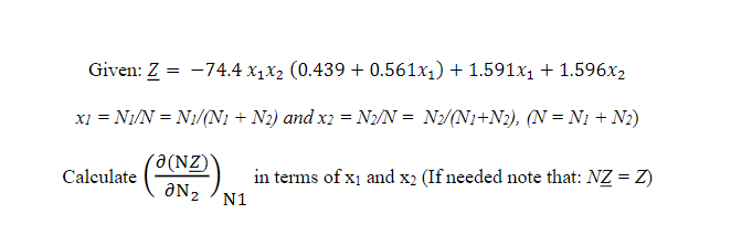 Given: Z=−74.4x1x2(0.439+0.561x1)+1.591x1+1.596x2 | Chegg.com