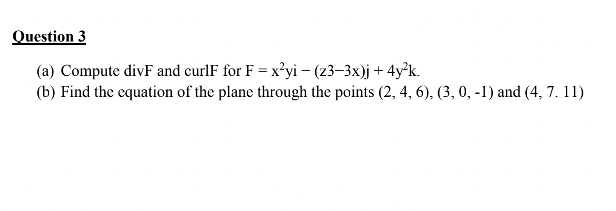 Solved Question 3 (a) Compute divF and curlF for | Chegg.com