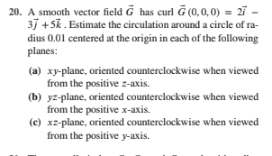Solved 20. A smooth vector field Ğ has curl 6 (0,0,0) = 21 - | Chegg.com