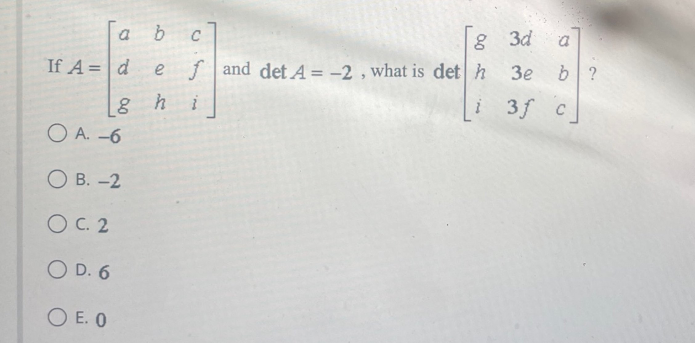 Solved If A=[abcdefghi] ﻿and detA=-2, ﻿what is | Chegg.com