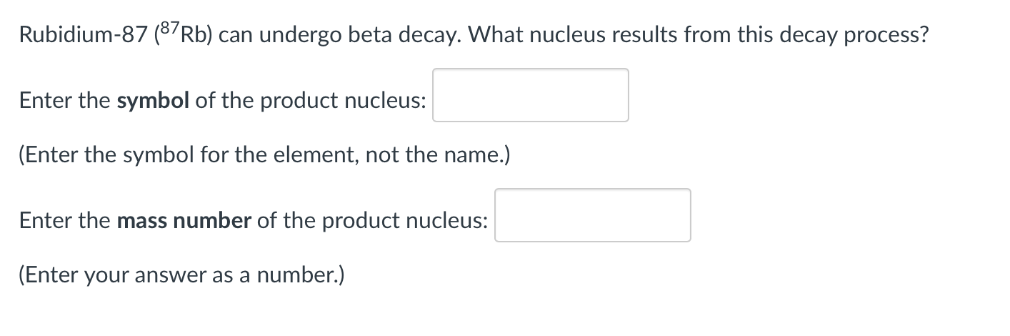 Solved Rubidium-87 (87Rb) can undergo beta decay. What | Chegg.com