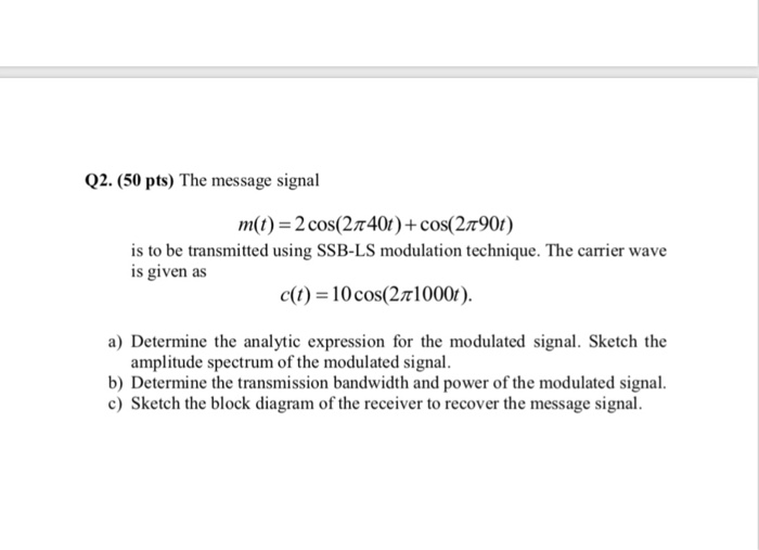 Solved Q2. (50 pts) The message signal m(t)- | Chegg.com
