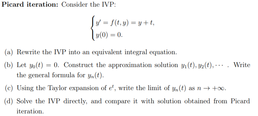 Solved Picard iteration: Consider the IVP: : y' = f(t,y) = y | Chegg.com
