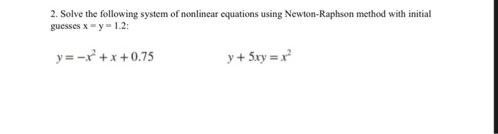 Solved 2. Solve the following system of nonlinear equations | Chegg.com