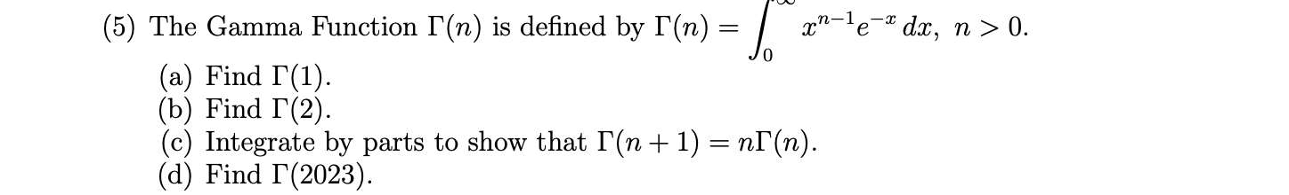 Solved The Gamma Function Γ(n) is defined by Γ(n) = Z ∞ 0 x | Chegg.com