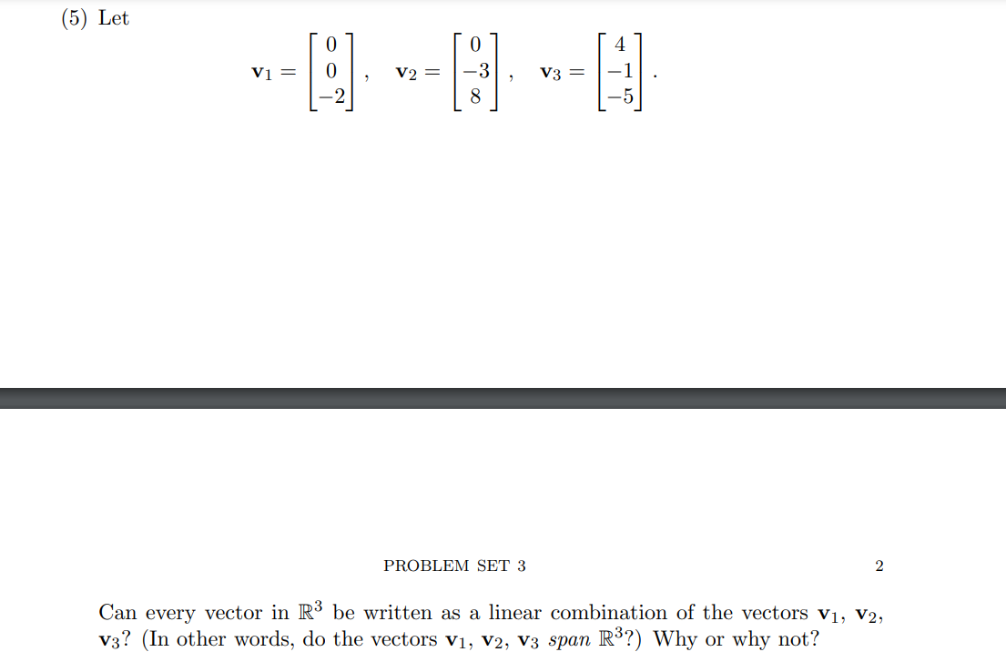 Solved v1=⎣⎡00−2⎦⎤,v2=⎣⎡0−38⎦⎤,v3=⎣⎡4−1−5⎦⎤ PROBLEM SET 3 2 | Chegg.com