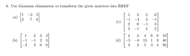 Solved 6. Use Gaussian elimination to transform the given | Chegg.com Solved 6. Use Gaussian elimination to transform the given | Chegg.com
