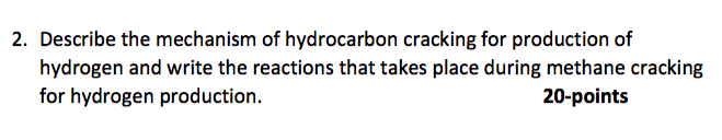 Solved 2. Describe the mechanism of hydrocarbon cracking for | Chegg.com