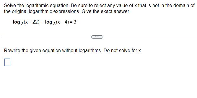 Solved Solve the logarithmic equation. Be sure to reject any | Chegg.com