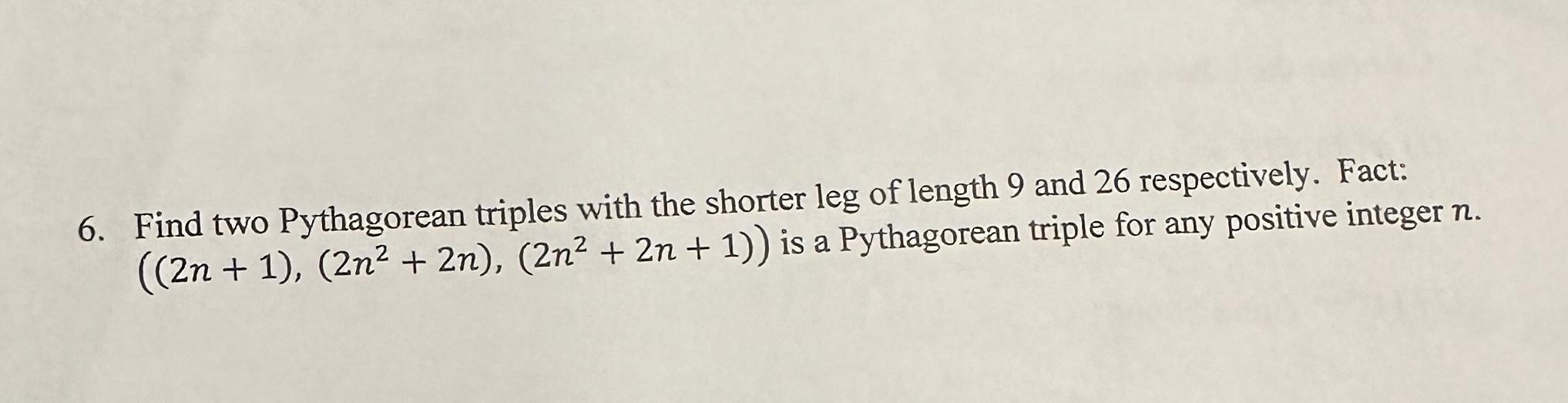 Solved Find two Pythagorean triples with the shorter leg of | Chegg.com