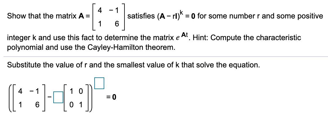 Solved 4 1 Show that the matrix A= satisfies (A - r1)K = 0 | Chegg.com