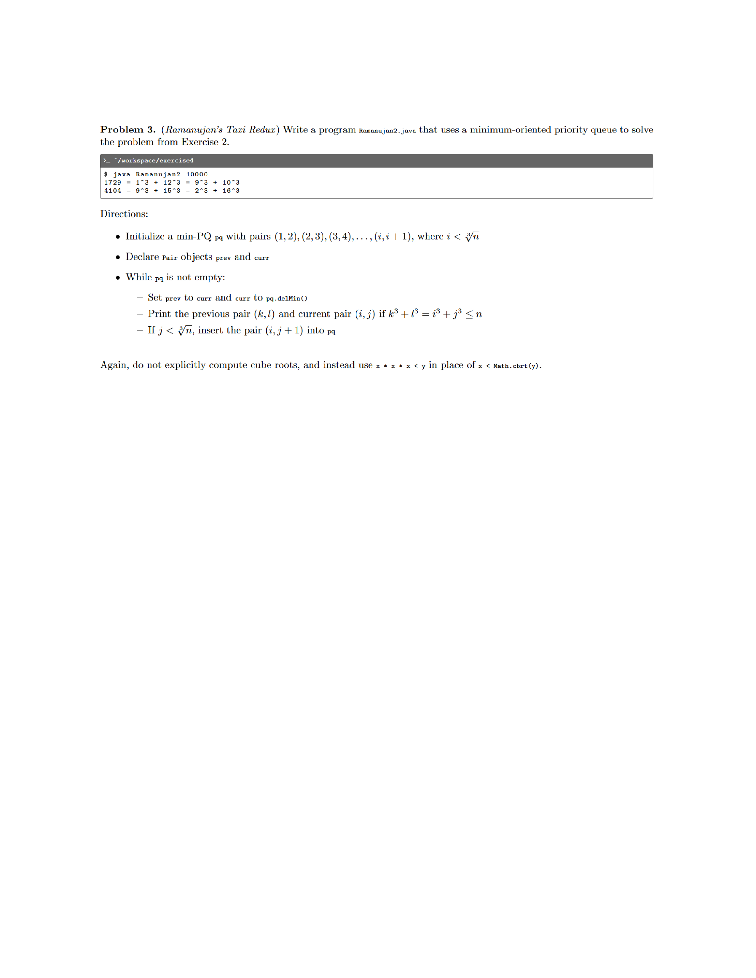 Solved Problem 3. (Ramanujan's Taxi Redux) Write a program | Chegg.com Solved Problem 3. (Ramanujan's Taxi Redux) Write a program | Chegg.com