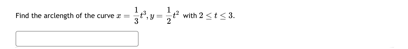 Solved Find the arclength of the curve x=13t3,y=12t2 ﻿with | Chegg.com