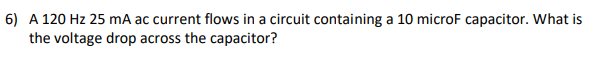 Solved 5) A 120 Hz25 mA ac current flows in a circuit | Chegg.com