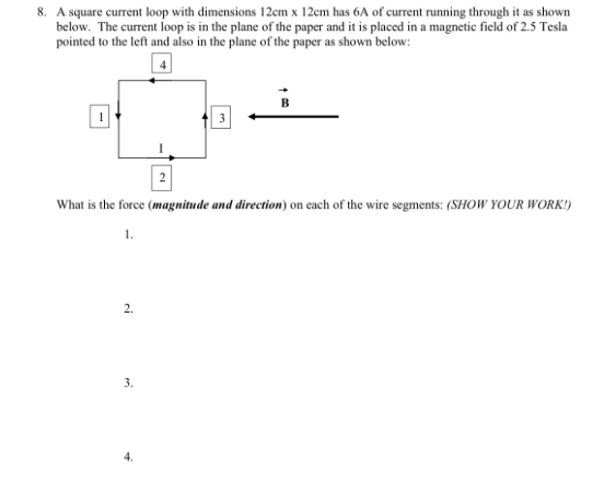 Solved 8. A square current loop with dimensions 12cm x 12cm | Chegg.com