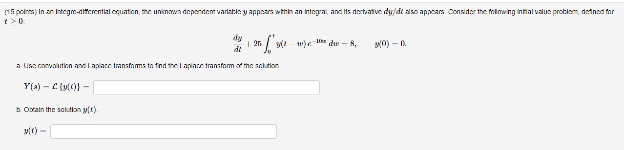 Solved dtdy+25∫0ty(t−w)e−10wdw=8,y(0)=0 a. Use convolution | Chegg.com