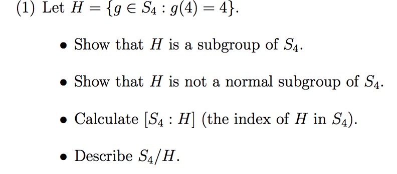 Solved (1) Let H = {9 € S4 : g(4) = 4}. • Show that H is a | Chegg.com