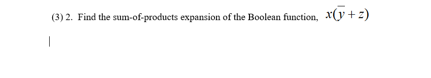Solved (3) 2. Find the sum-of-products expansion of the | Chegg.com