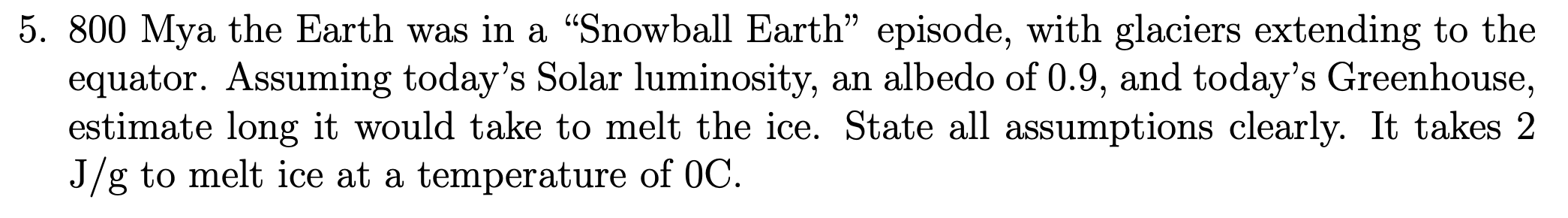 Solved 5. 800 Mya the Earth was in a "Snowball Earth" | Chegg.com
