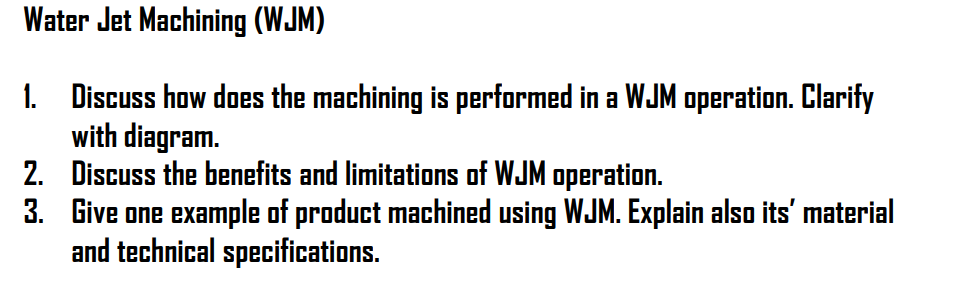 Solved Water Jet Machining (WJM) 1 Discuss how does the | Chegg.com