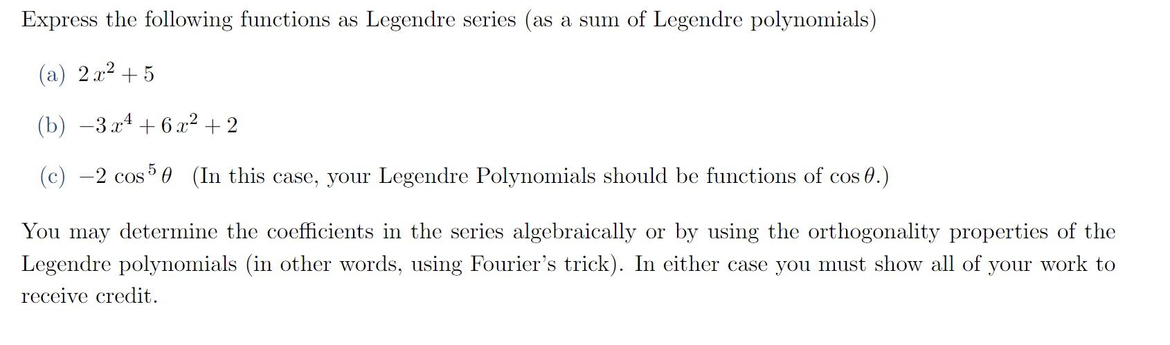 Solved Express the following functions as Legendre series | Chegg.com
