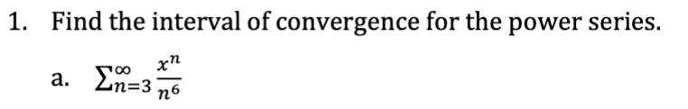Solved 1. Find the interval of convergence for the power | Chegg.com