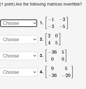 Solved (1 point) Are the following matrices invertible? | Chegg.com