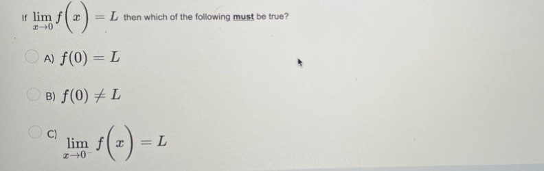 Solved If limx→0f(x)=L then which of the following must be | Chegg.com