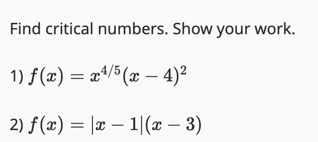 Solved Find critical numbers. Show your work. Please dshow | Chegg.com