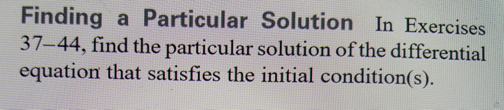 Solved Finding a Particular Solution In Exercises 37-44, | Chegg.com