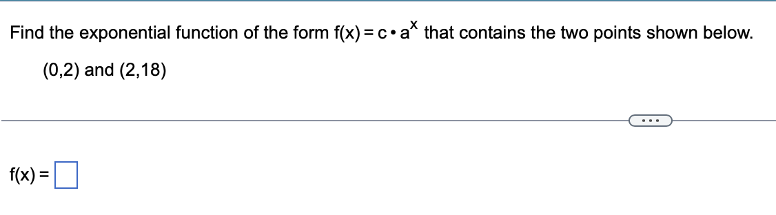 Solved Find the exponential function of the form f(x)=c⋅ax | Chegg.com