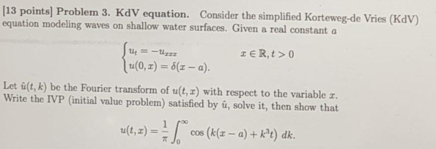 Solved (13 points) Problem 3. KdV equation. Consider the | Chegg.com