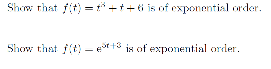 Solved Show that f(t)=t3+t+6 is of exponential order. Show | Chegg.com