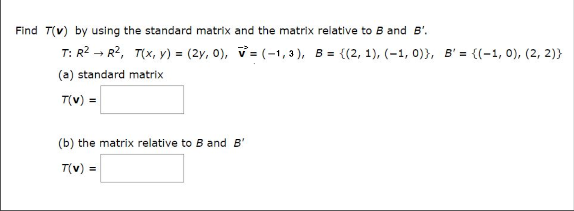 Solved Find T(v) by using the standard matrix and the matrix | Chegg.com