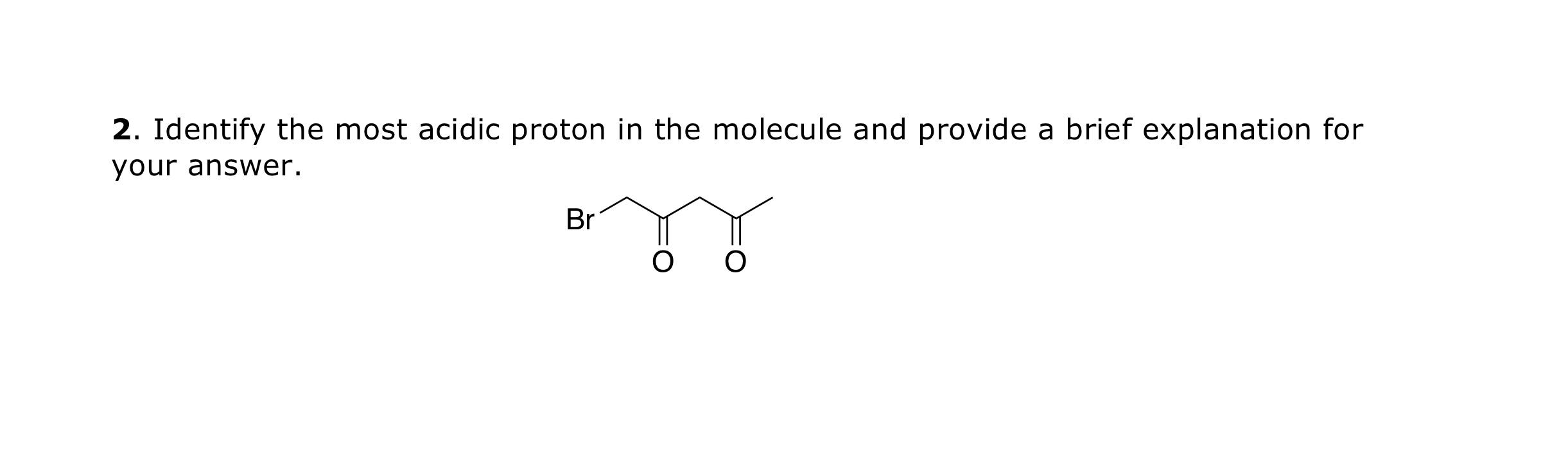 Solved 2. Identify the most acidic proton in the molecule | Chegg.com
