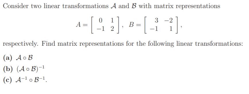 Solved Consider two linear transformations A and B with | Chegg.com