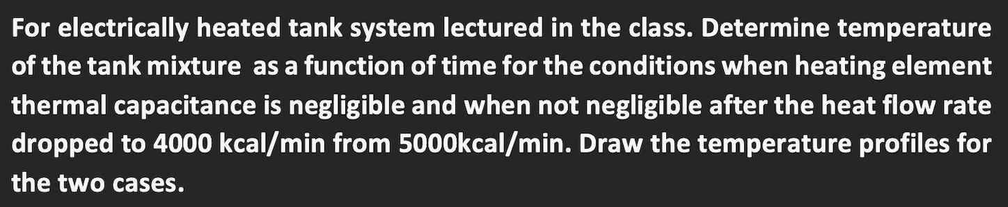 Solved For electrically heated tank system lectured in the | Chegg.com