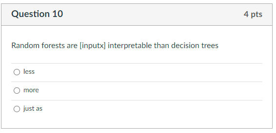 Solved Random forests are [inputx] interpretable than | Chegg.com