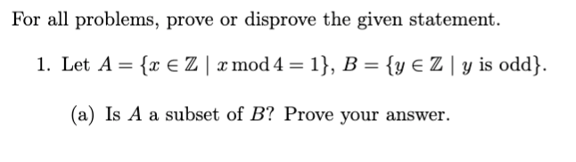 Solved For all problems, prove or disprove the given | Chegg.com